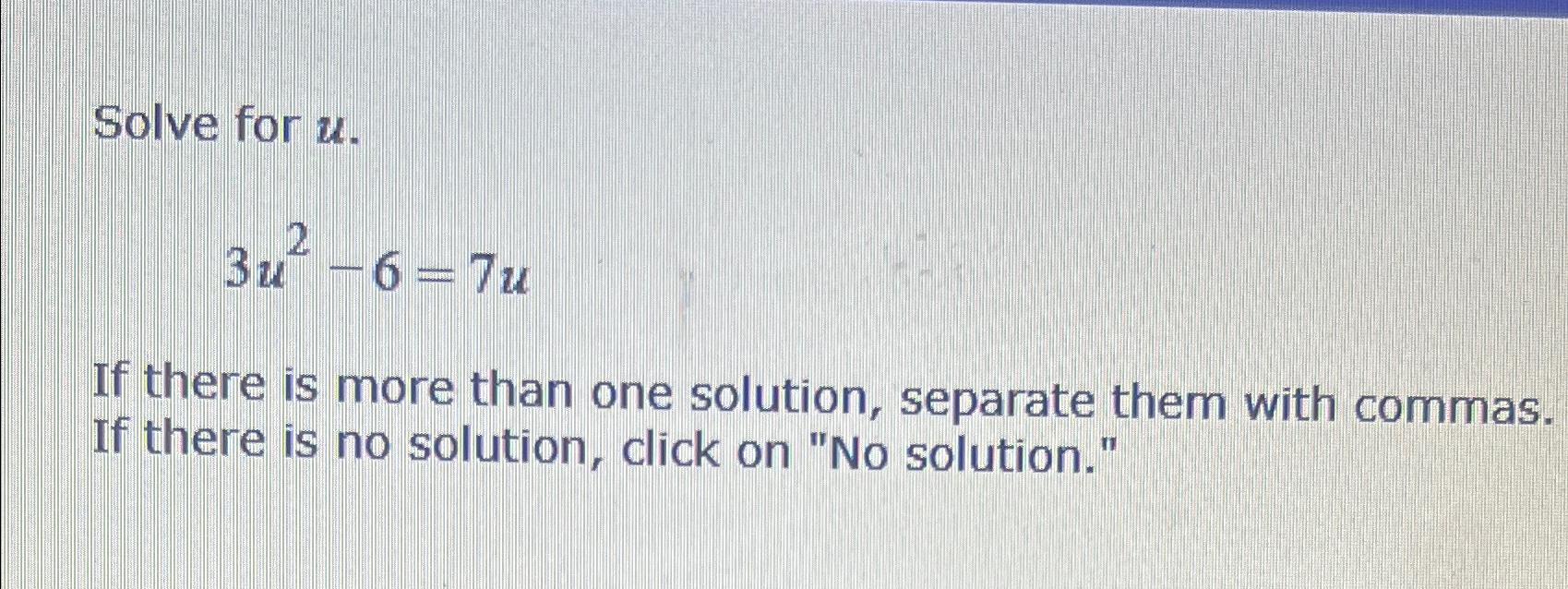 Solved Solve for u.3u2-6=7uIf there is more than one | Chegg.com