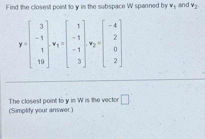 Solved V2. Find the closest point to y in the subspace W | Chegg.com