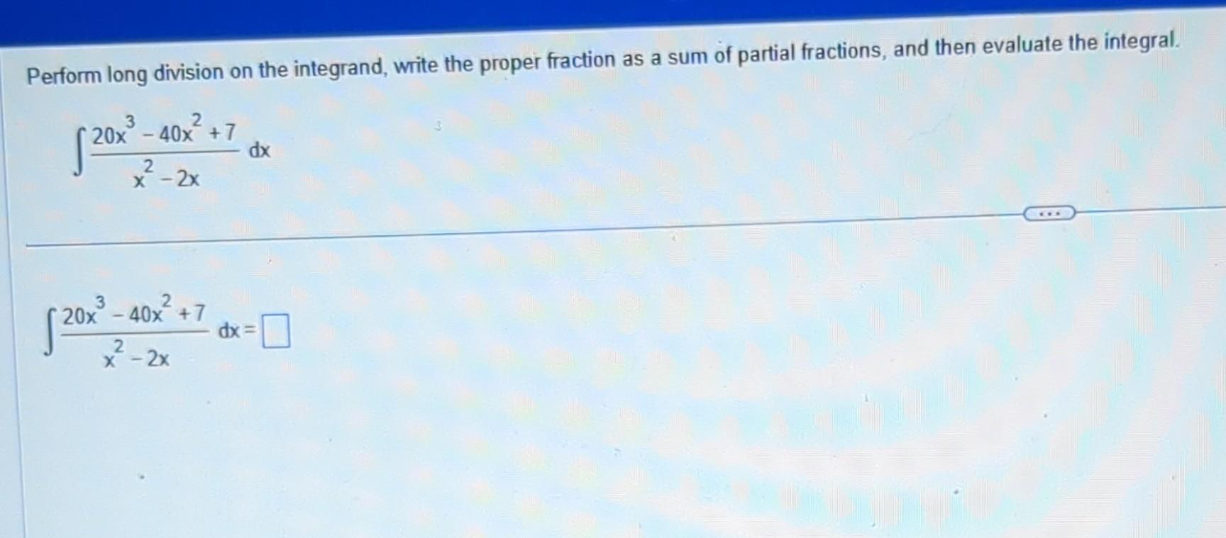 Solved Perform long division on the integrand, write the | Chegg.com