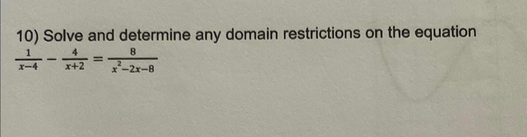 Solved Solve and determine any domain restrictions on the | Chegg.com