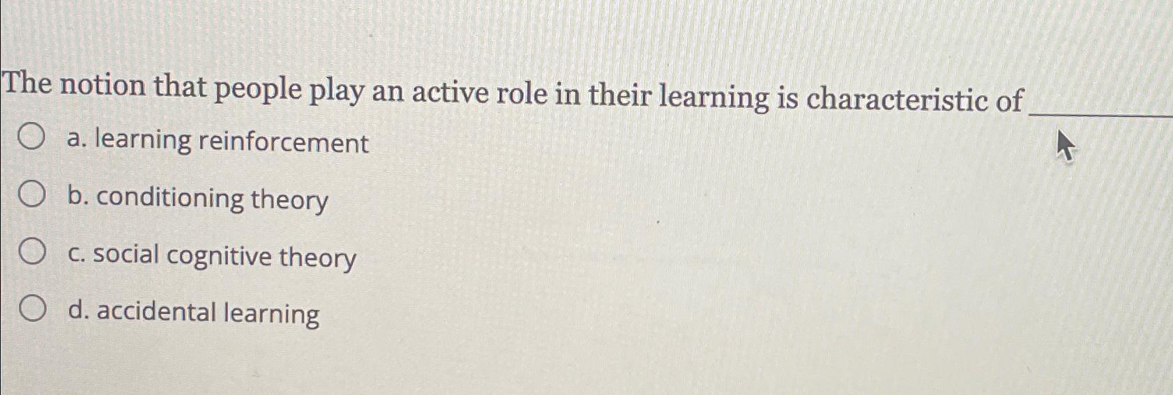 Solved The notion that people play an active role in their | Chegg.com