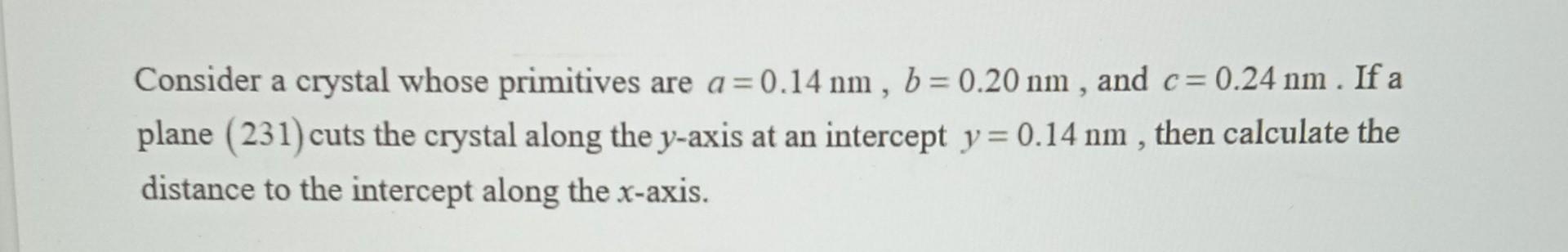 Solved Consider a crystal whose primitives are a=0.14 | Chegg.com