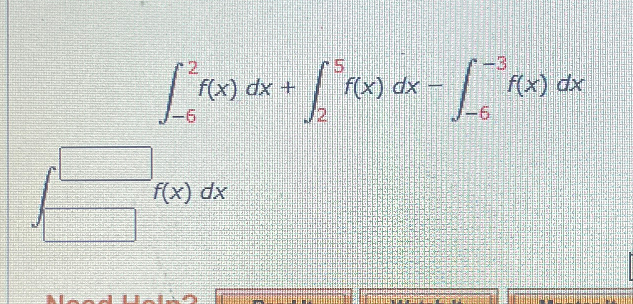Solved ∫-62f(x)dx+∫25f(x)dx-∫-6-3f(x)dx∫﻿﻿f(x)dx | Chegg.com