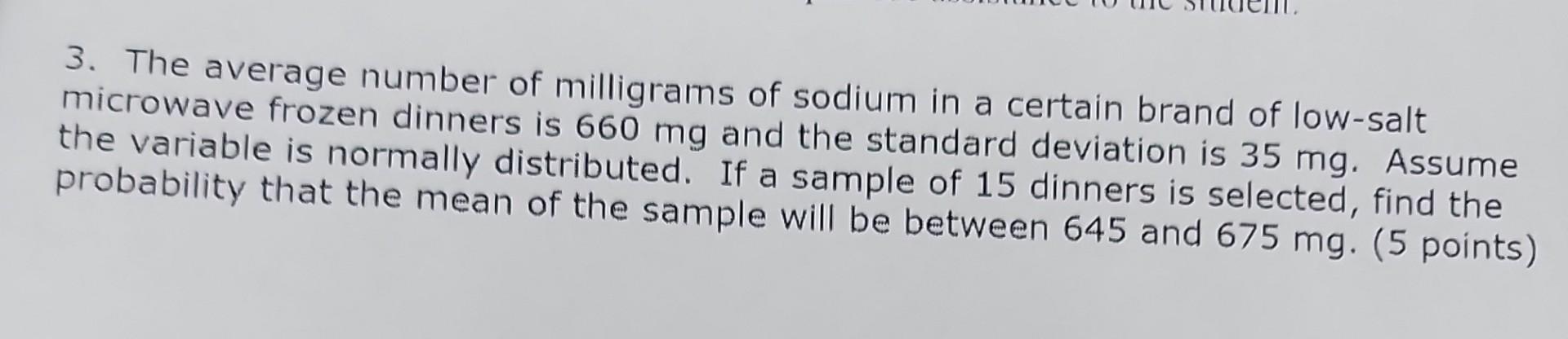 Solved 3. The average number of milligrams of sodium in a | Chegg.com