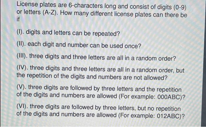 Solved License plates are 6-characters long and consist of | Chegg.com
