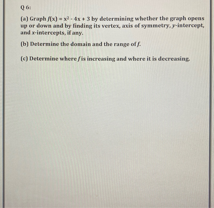 Solved Q6: (a) Graph f(x) = x2 - 4x + 3 by determining | Chegg.com