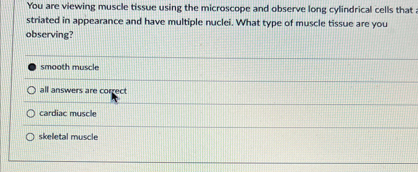 Solved You are viewing muscle tissue using the microscope | Chegg.com