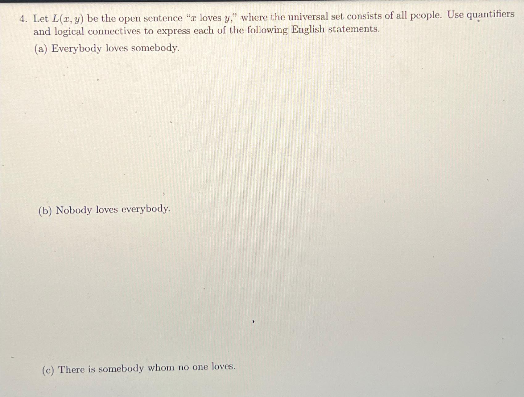 Solved Let L(x,y) ﻿be the open sentence " x ﻿loves y," | Chegg.com