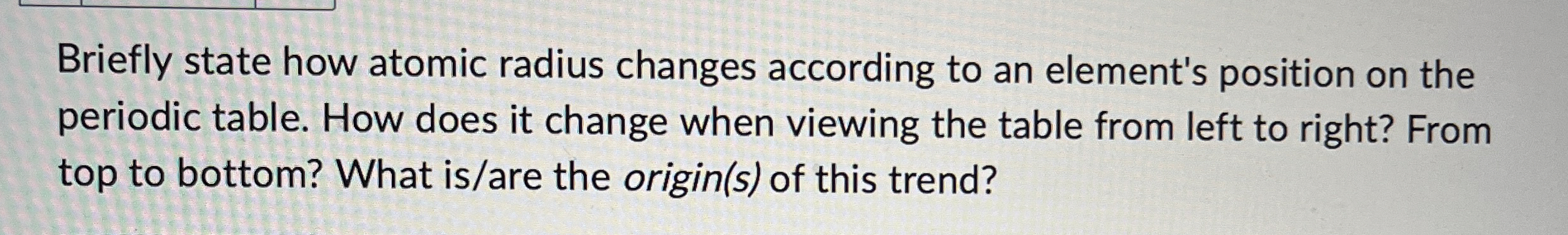 Solved Briefly state how atomic radius changes according to | Chegg.com