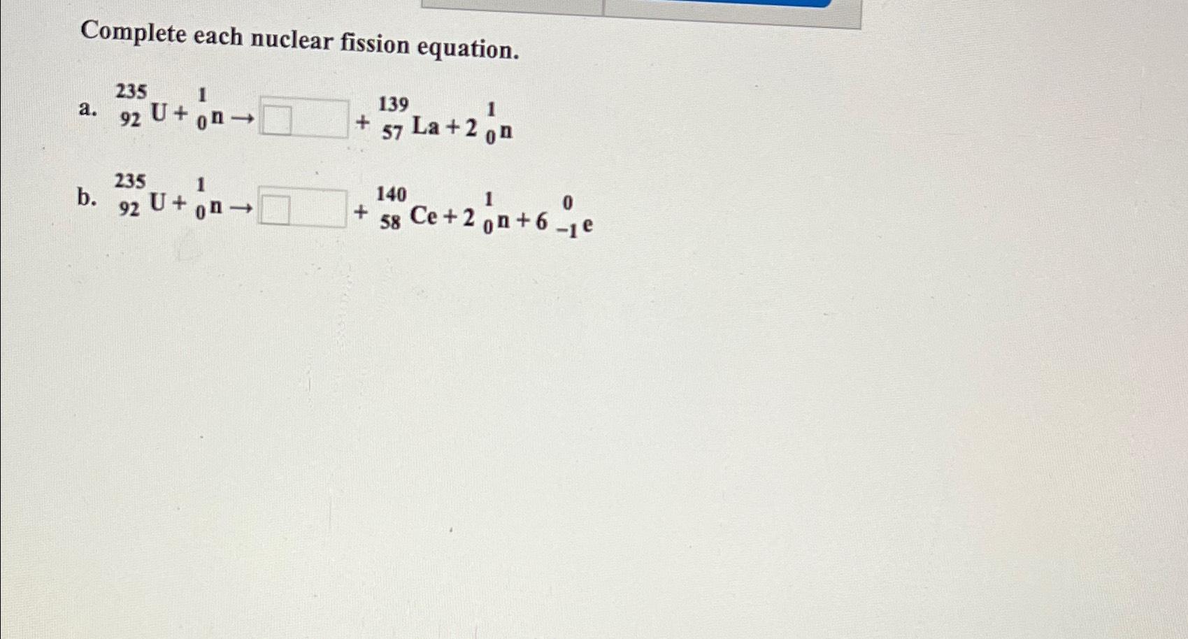 Solved Complete each nuclear fission | Chegg.com