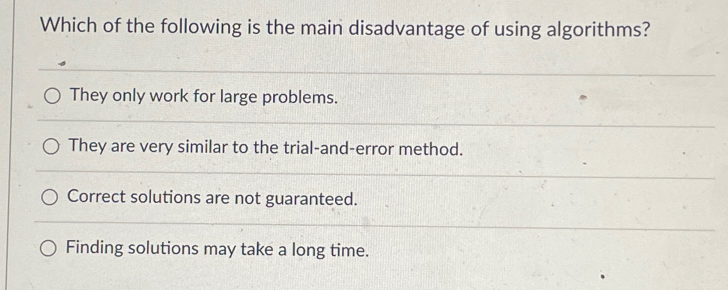 Solved Which of the following is the main disadvantage of | Chegg.com