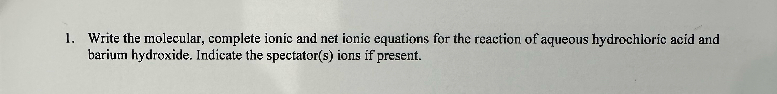 Solved Write the molecular, complete ionic and net ionic | Chegg.com
