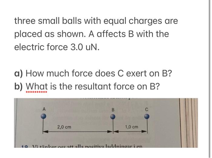 Solved three small balls with equal charges are placed as | Chegg.com