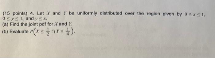 Solved (15 points) 4. Let X and Y be uniformly distributed | Chegg.com