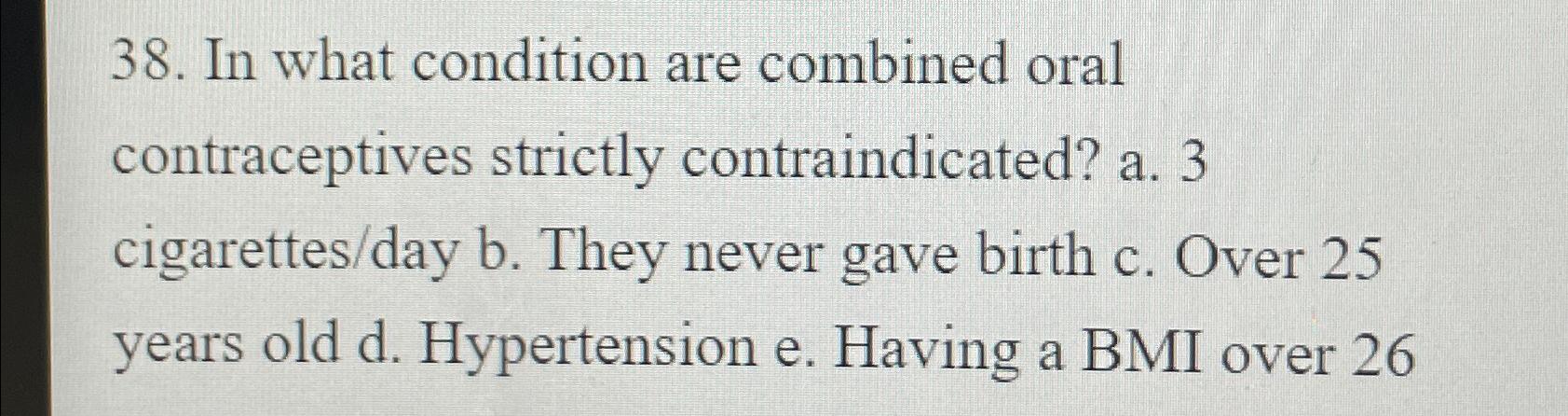 Solved In what condition are combined oral contraceptives | Chegg.com