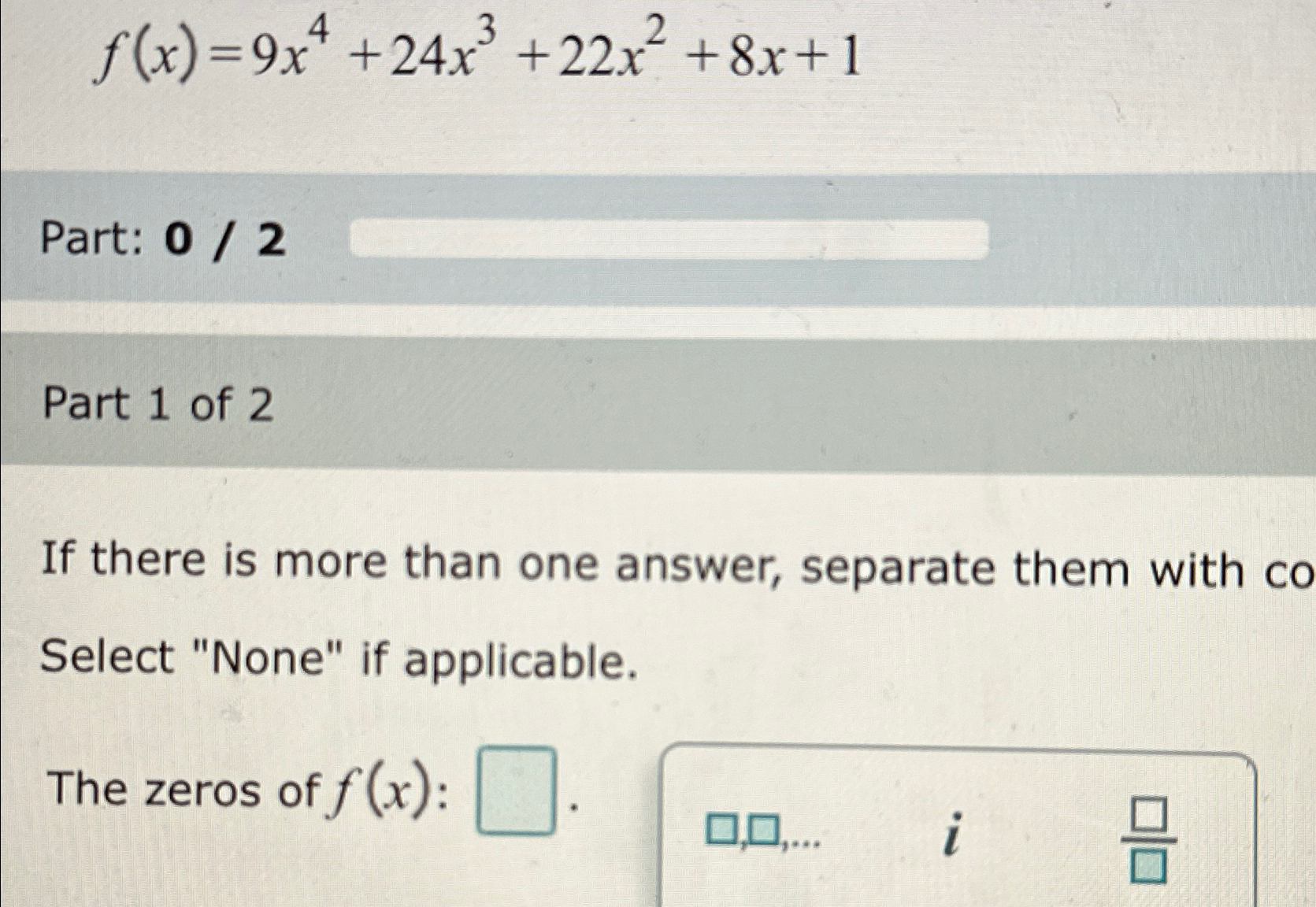 Solved f(x)=9x4+24x3+22x2+8x+1Part: 0 / 2Part 1 ﻿of 2If | Chegg.com