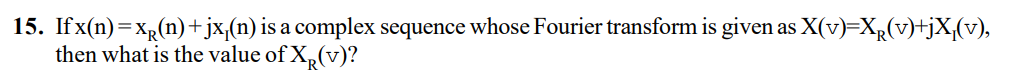 Solved If x(n)=xR(n)+jxI(n) ﻿is a complex sequence whose | Chegg.com