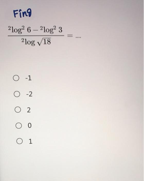 Solved 2log182log26−2log23=… −1 −2 2 0 1fing | Chegg.com