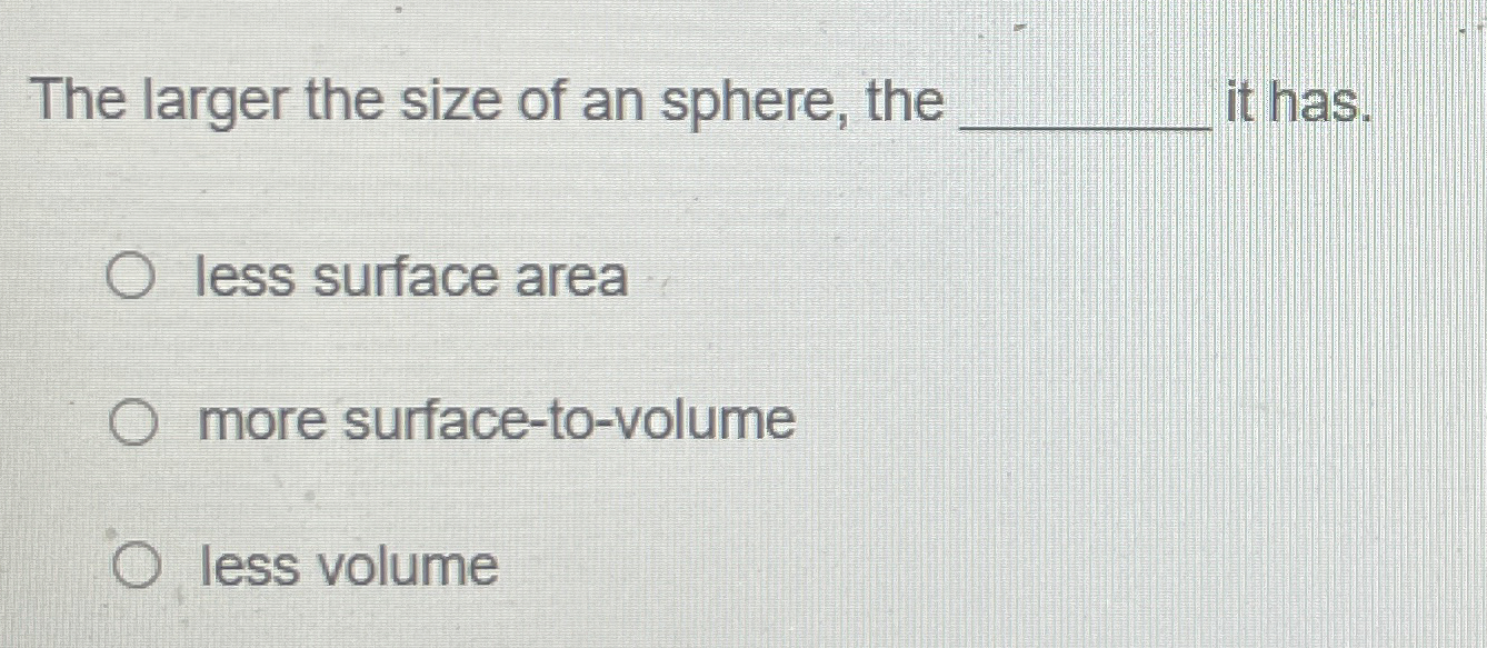 Solved The larger the size of an sphere, the ﻿it has.less | Chegg.com