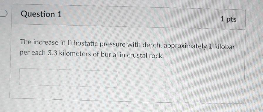 Solved Question 1 1 pts The increase in lithostatic pressure | Chegg.com