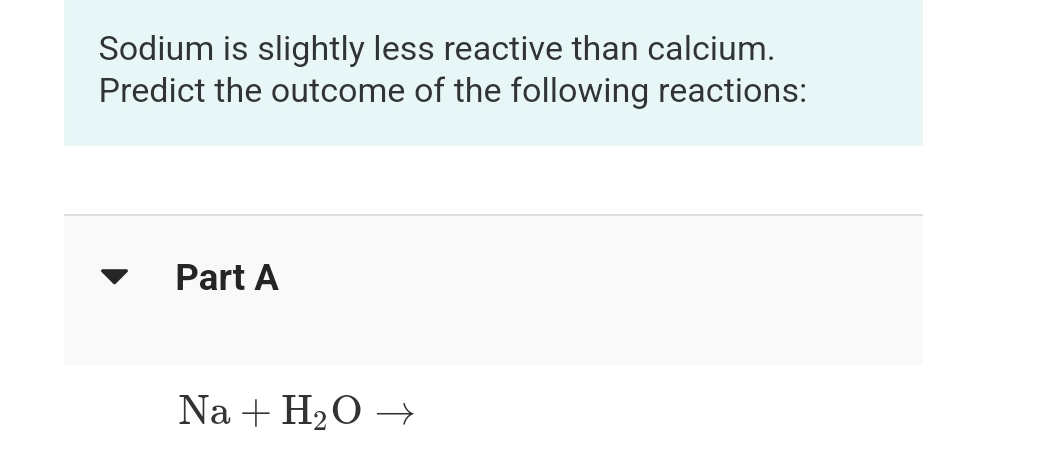 Solved Sodium is slightly less reactive than calcium. | Chegg.com