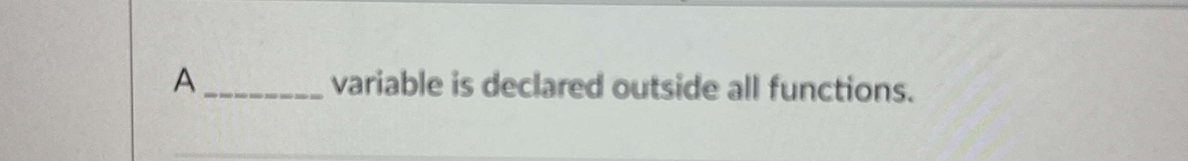Solved A q, ﻿variable is declared outside all functions. | Chegg.com