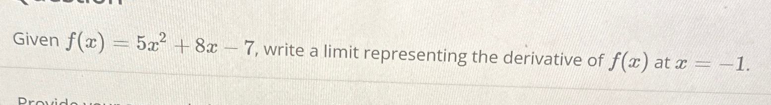 Solved Given f(x)=5x2+8x-7, ﻿write a limit representing the | Chegg.com
