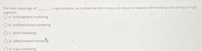Solved The main advantage of segment. O A. multisegment | Chegg.com