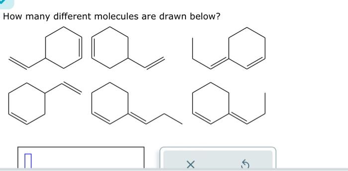 Solved How many different molecules are drawn below? | Chegg.com