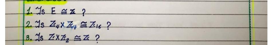 Solved 2. Is 5z4×z4≅z16 ? 3. ηsZZ2≅Z ? | Chegg.com