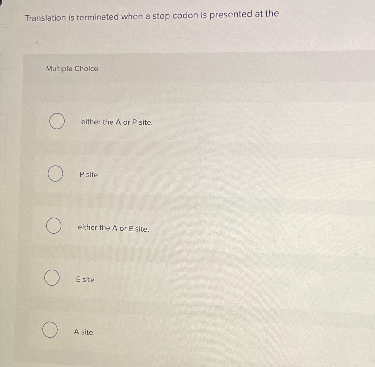 Solved Translation is terminated when a stop codon is | Chegg.com