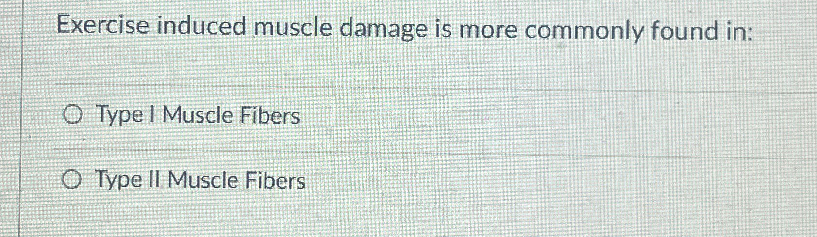 Solved Exercise induced muscle damage is more commonly found | Chegg.com