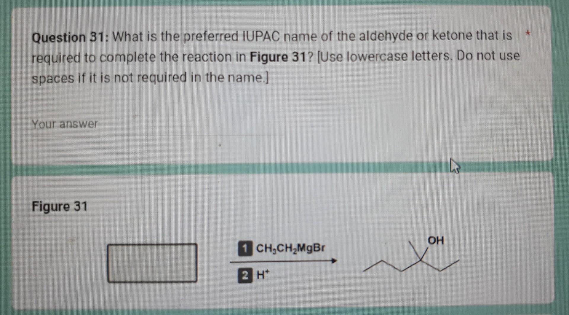 Solved Question 31: What is the preferred IUPAC name of the | Chegg.com