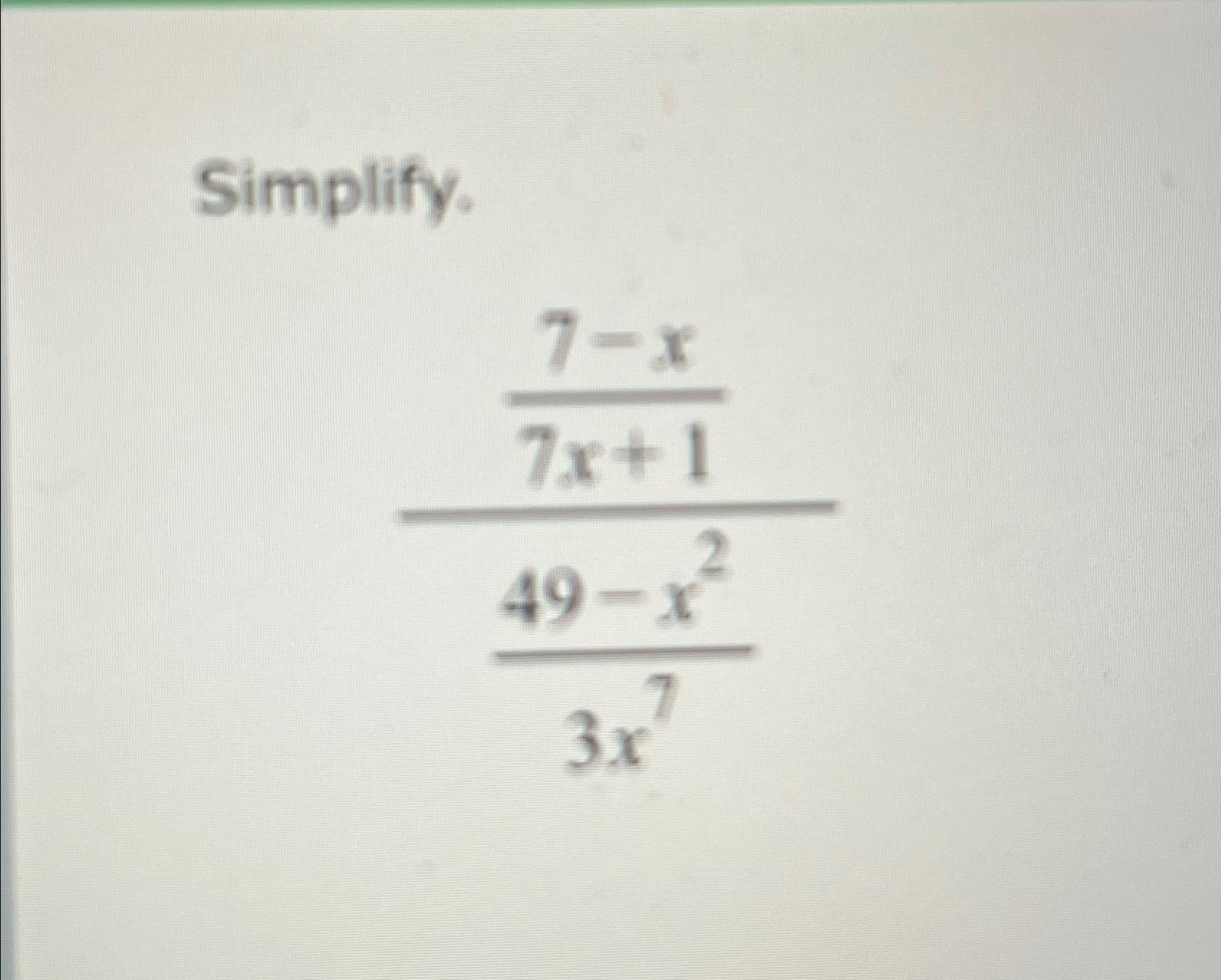 Solved Simplify.7-x7x+149-x23x7 | Chegg.com