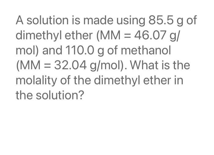 Solved A solution is made using 85.5 g of dimethyl ether | Chegg.com