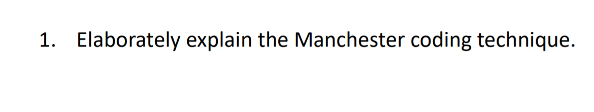 Solved Elaborately explain the Manchester coding technique. | Chegg.com