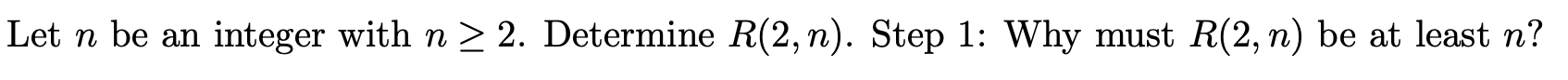 Solved Let n ﻿be an integer with n≥2. ﻿Determine R(2,n). | Chegg.com