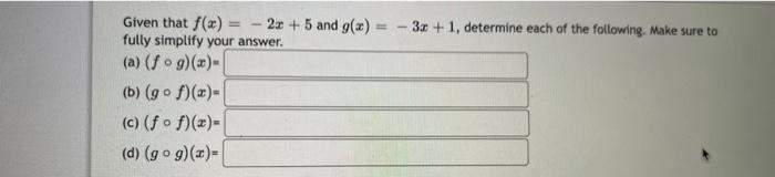 Solved Given that f(x)=−2x+5 and g(x)=−3x+1, determine each | Chegg.com