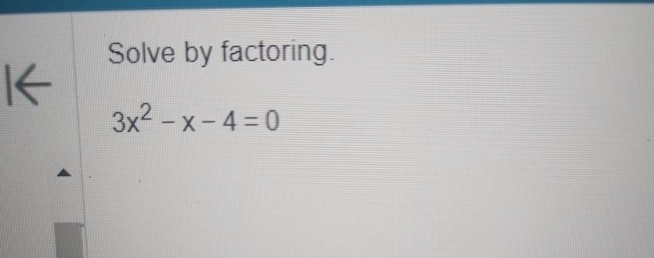 Solved Solve by factoring.3x2-x-4=0 | Chegg.com