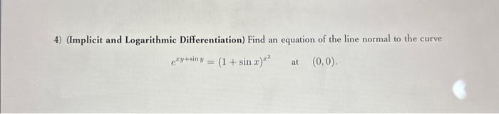 Solved 4) (Implicit and Logarithmic Differentiation) Find an | Chegg.com