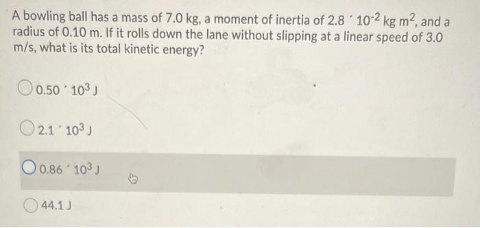 Solved A bowling ball has a mass of 7.0 kg, a moment of | Chegg.com
