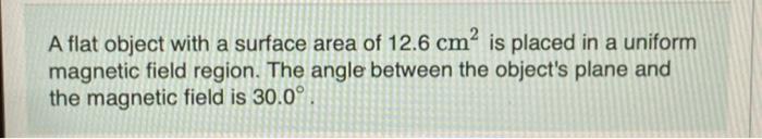 A flat object with a surface area of 12.6 cm^2 is | Chegg.com