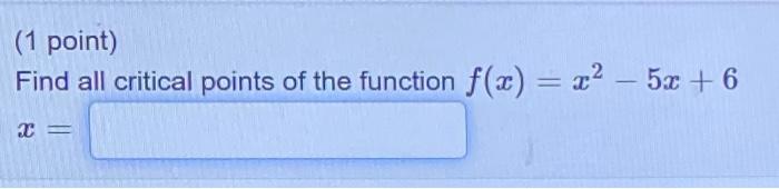 Solved (1 point) Find all critical points of the function | Chegg.com
