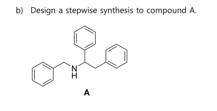 Solved b) Design a stepwise synthesis to compound A. | Chegg.com