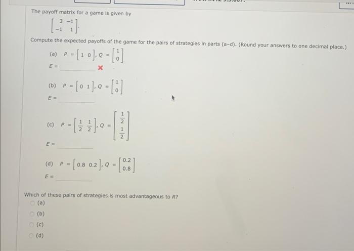 Solved The payoff matrix for a game is given by [3−1−11] | Chegg.com