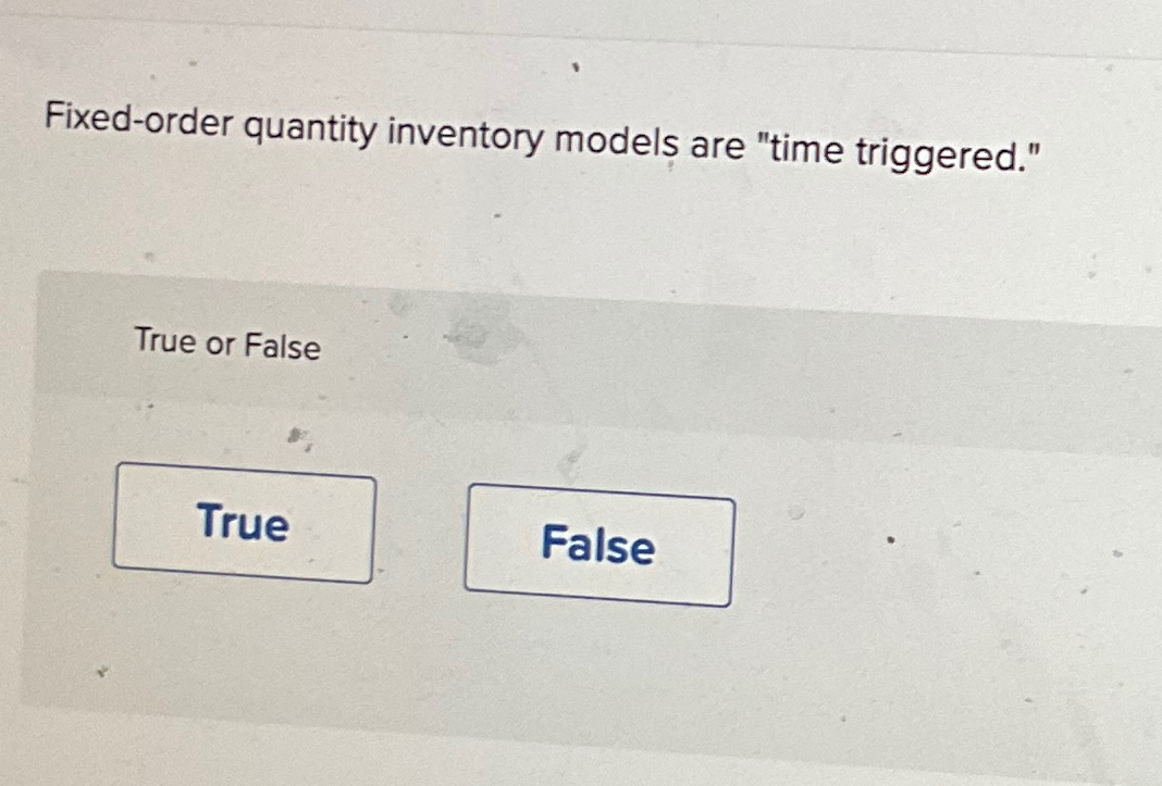 Solved Fixed-order quantity inventory models are "time | Chegg.com