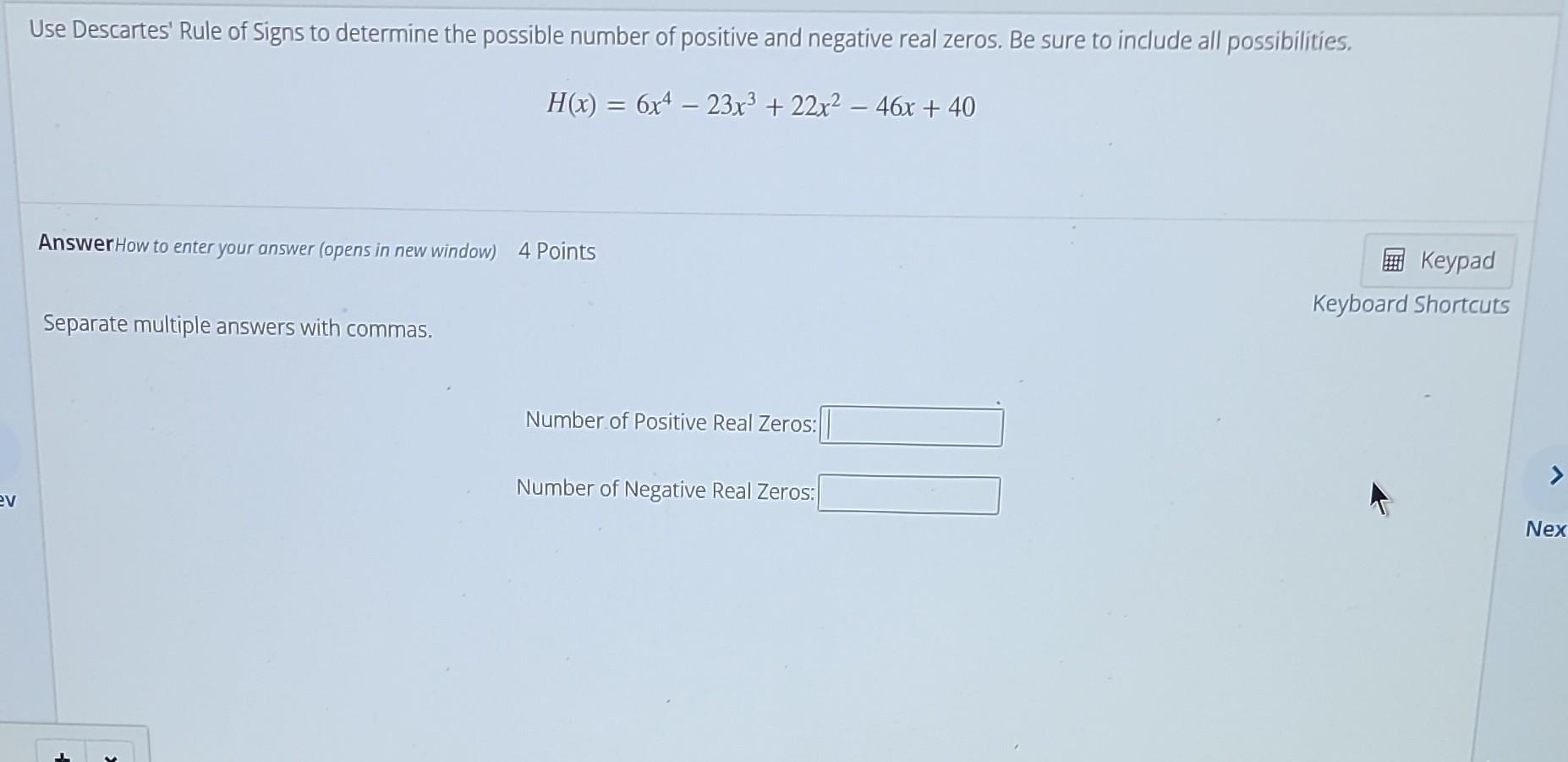 Solved H(x)=6x4−23x3+22x2−46x+40 Answer How to enter your | Chegg.com