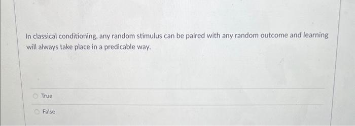 Solved In classical conditioning, any random stimulus can be | Chegg.com