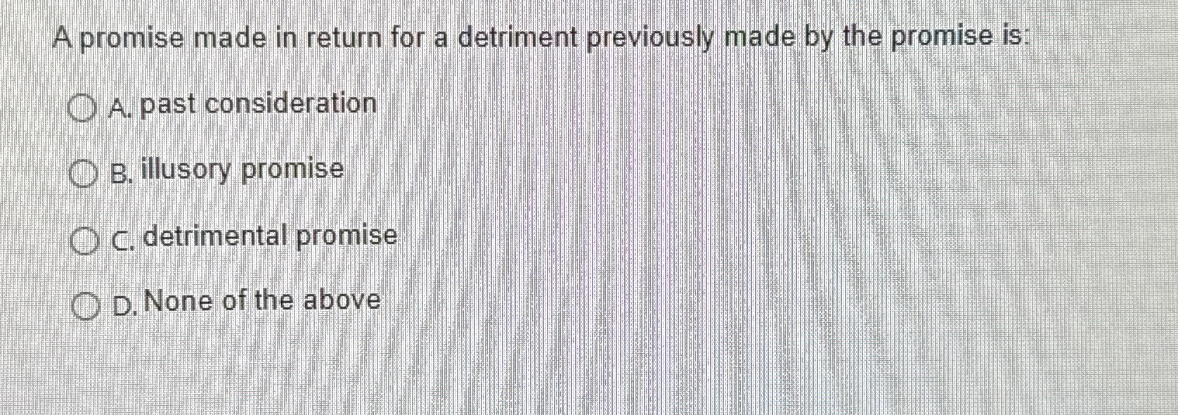 Solved A promise made in return for a detriment previously | Chegg.com