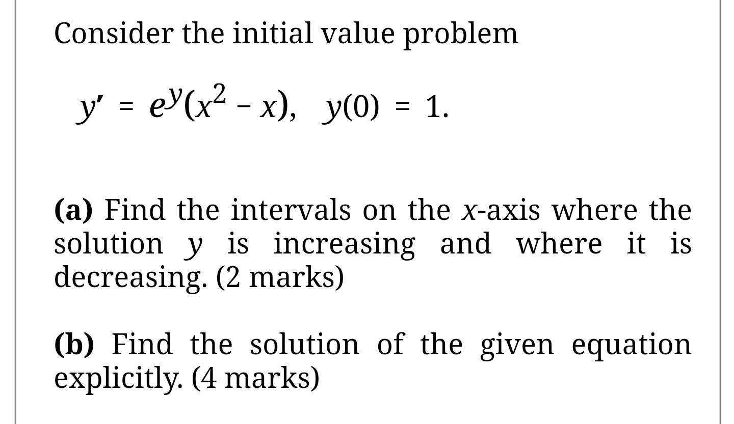 Solved Consider the initial value problem y′=ey(x2−x),y(0)=1 | Chegg.com